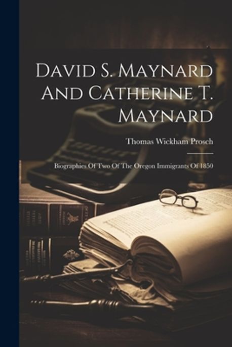 David S. Maynard And Catherine T. Maynard | Prosch, Thomas Wickham - 교보문고