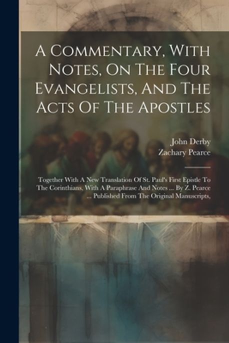 A Commentary, With Notes, On The Four Evangelists, And The Acts Of The ...