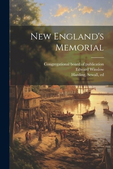 New England's Memorial | 1613-1685, Morton Nathaniel - 교보문고