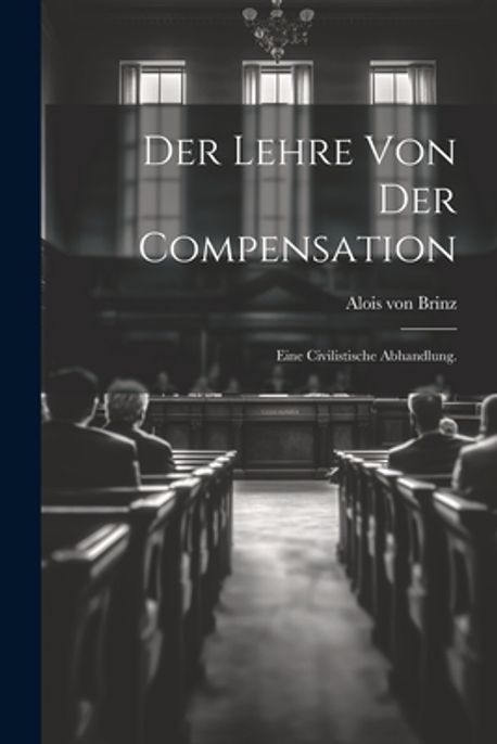 Der Lehre von der Compensation | Brinz, Alois Von - 교보문고
