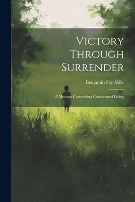 Victory Through Surrender; A Message Concerning Consecrated Living ...