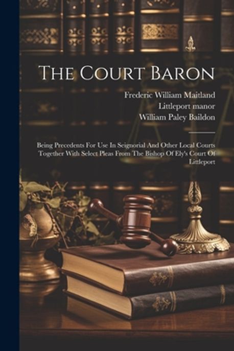 The Court Baron | Baildon, William Paley 1859-1924 - 교보문고