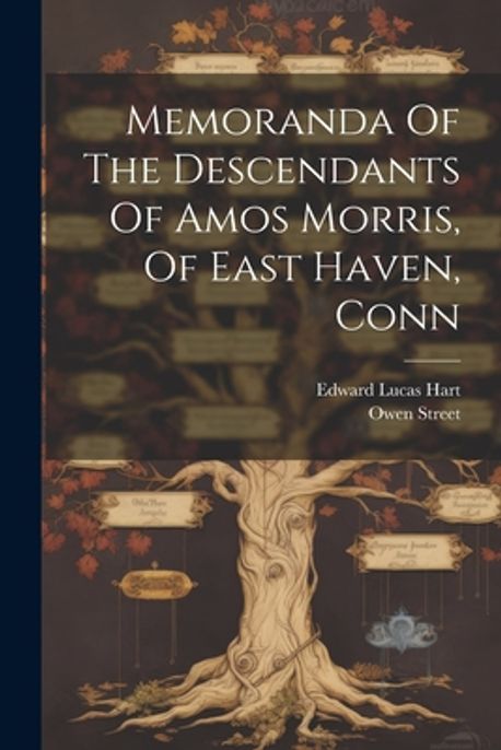 Memoranda Of The Descendants Of Amos Morris, Of East Haven, Conn | Hart ...