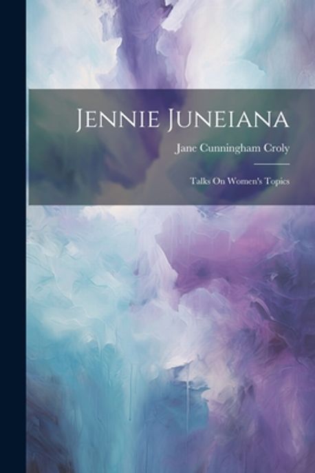Jennie Juneiana | Croly, Jane Cunningham - 교보문고