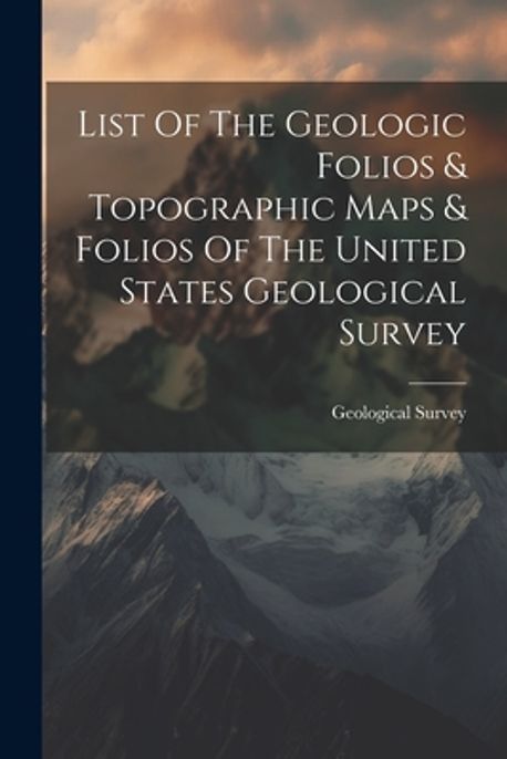 List Of The Geologic Folios & Topographic Maps & Folios Of The United ...