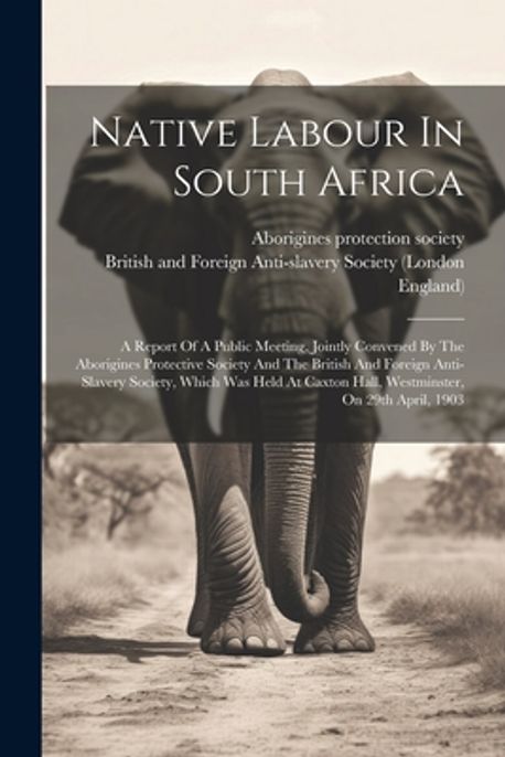 Native Labour In South Africa | Society, Aborigines Protection - 교보문고