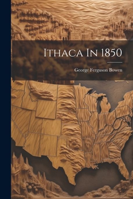 Ithaca In 1850 | Bowen, George Ferguson - 교보문고