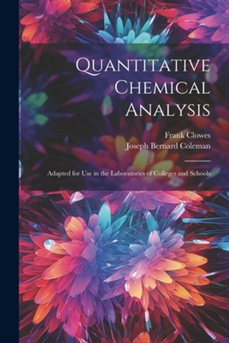 Quantitative Chemical Analysis | Clowes, Frank - 교보문고
