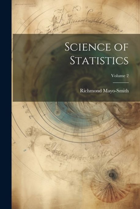 Science of Statistics; Volume 2 | Mayo-Smith, Richmond - 교보문고