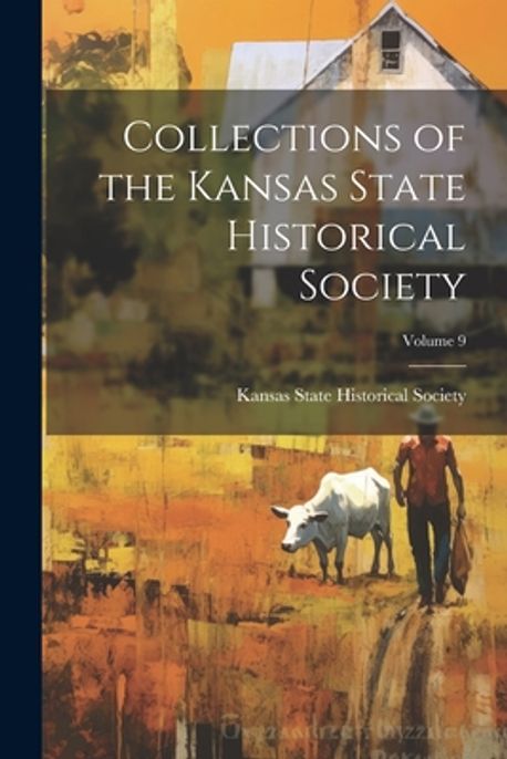 Collections of the Kansas State Historical Society; Volume 9 | Kansas ...