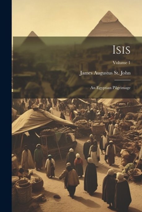 Isis | St John, James Augustus - 교보문고