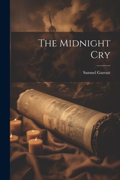 The Midnight Cry | Garratt, Samuel - 교보문고
