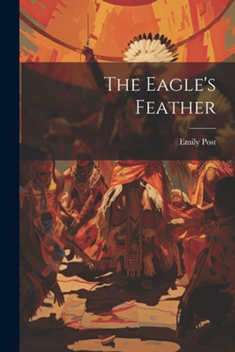 The Eagle's Feather | Post, Emily - 교보문고