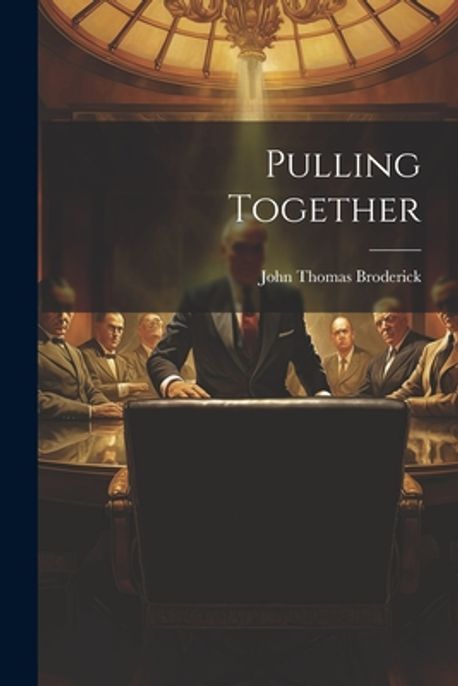 Pulling Together | Broderick, John Thomas - 교보문고