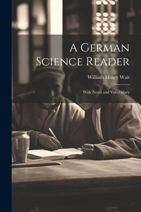 A German Science Reader | Wait, William Henry - 교보문고