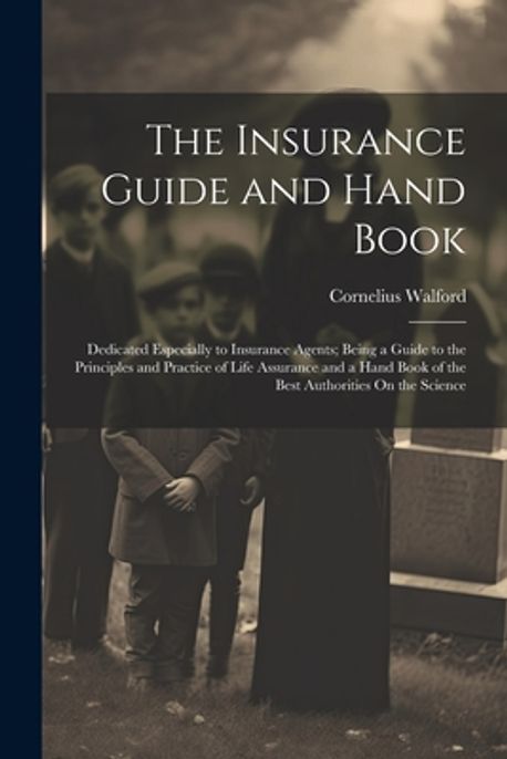The Insurance Guide and Hand Book | Walford, Cornelius - 교보문고