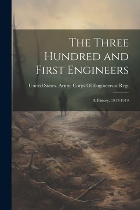 The Three Hundred and First Engineers | United States Army Corps of ...