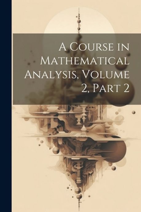 A Course in Mathematical Analysis, Volume 2, part 2 | Anonymous - 교보문고