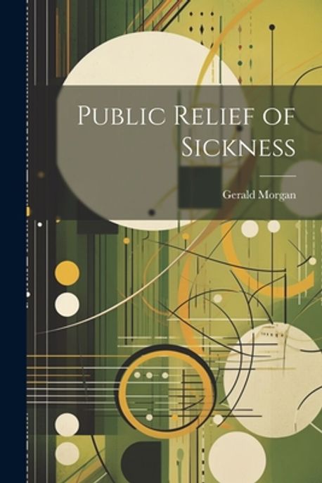 Public Relief of Sickness | Morgan, Gerald - 교보문고