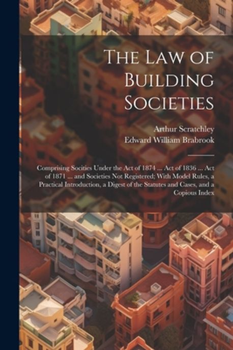 The Law of Building Societies | Brabrook, Edward William - 교보문고