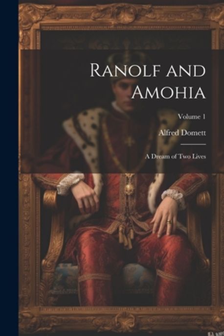 Ranolf and Amohia | Domett, Alfred - 교보문고