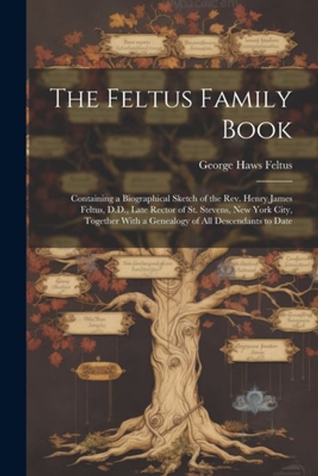 The Feltus Family Book | Feltus, George Haws - 교보문고