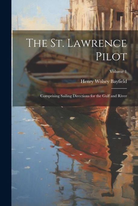 The St. Lawrence Pilot | Bayfield, Henry Wolsey - 교보문고