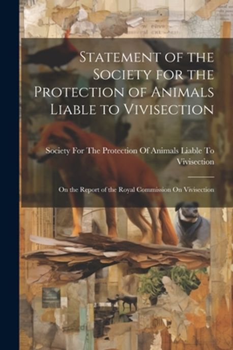 Statement of the Society for the Protection of Animals Liable to ...