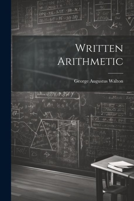 Written Arithmetic | Walton, George Augustus - 교보문고