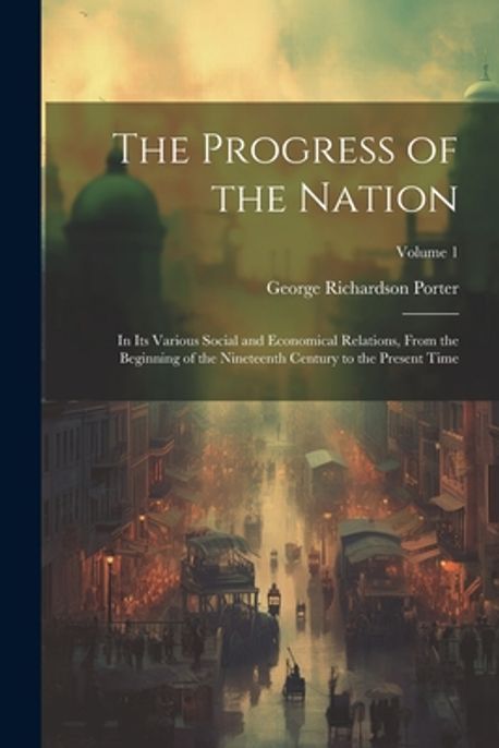 The Progress of the Nation | Porter, George Richardson - 교보문고