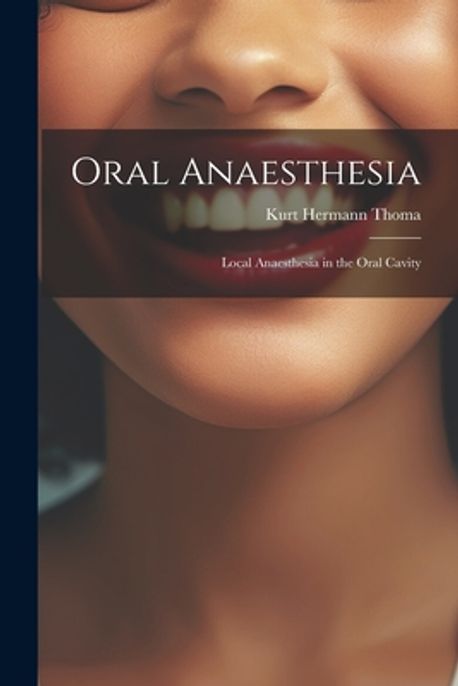 Oral Anaesthesia | Thoma, Kurt Hermann - 교보문고