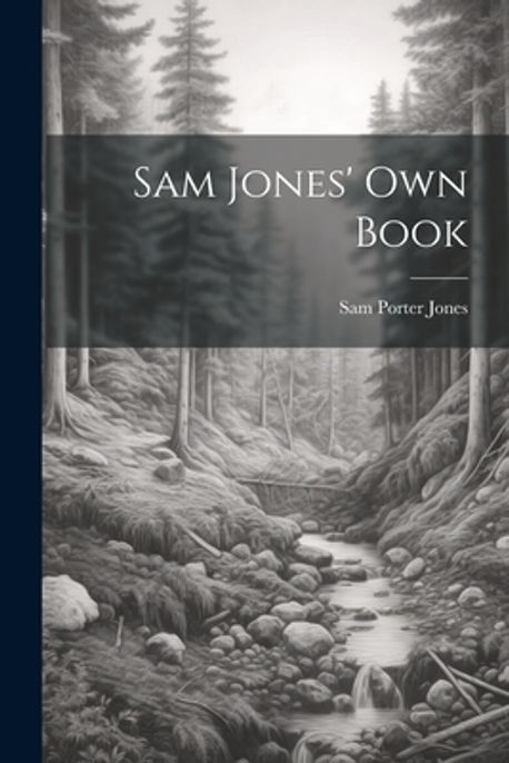 Sam Jones' Own Book | Jones, Sam Porter - 교보문고