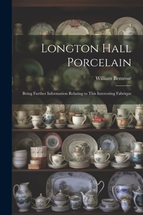 Longton Hall Porcelain | Bemrose, William - 교보문고