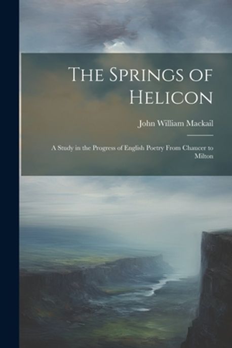 The Springs of Helicon | Mackail, John William - 교보문고