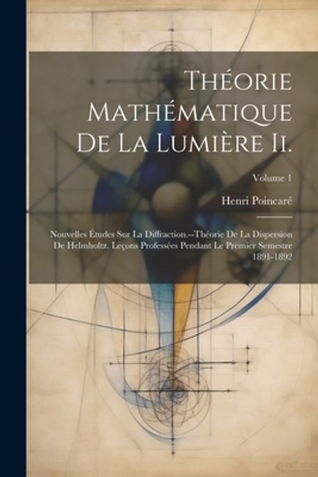 Theorie Mathematique De La Lumiere Ii. | Henri Poincare - 교보문고