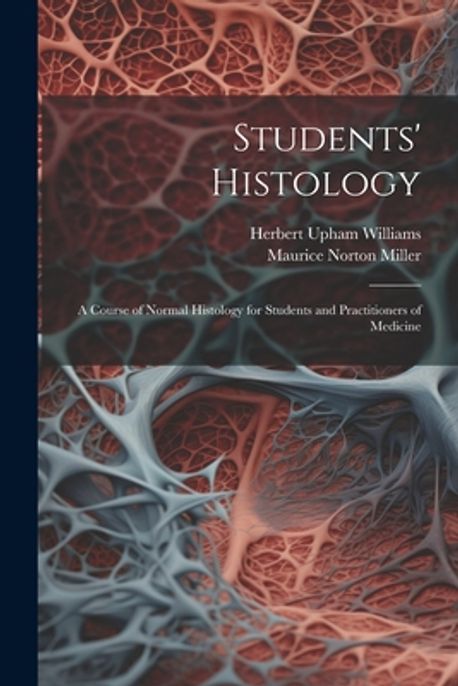 Students' Histology; a Course of Normal Histology for Students and ...