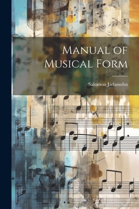 Manual of Musical Form | Jadassohn, Salomon - 교보문고
