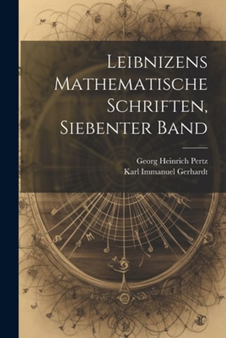 Leibnizens Mathematische Schriften, Siebenter Band | Pertz, Georg ...