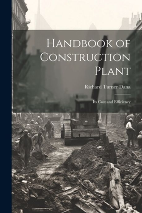Handbook of Construction Plant | Dana, Richard Turner - 교보문고