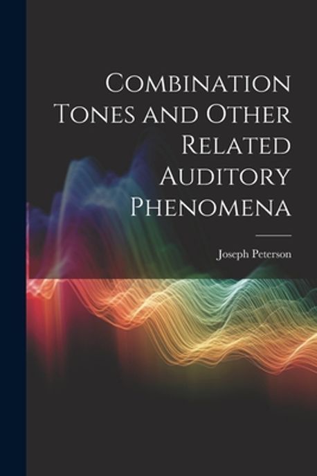 Combination Tones and Other Related Auditory Phenomena | Peterson ...