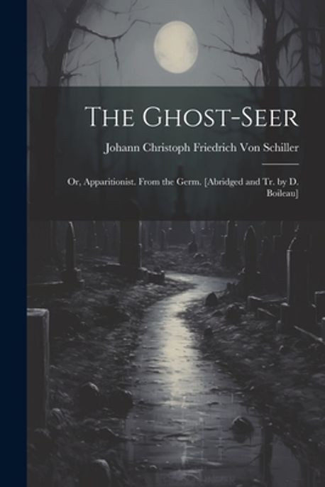 The Ghost-Seer | Von Schiller, Johann Christoph Friedr - 교보문고
