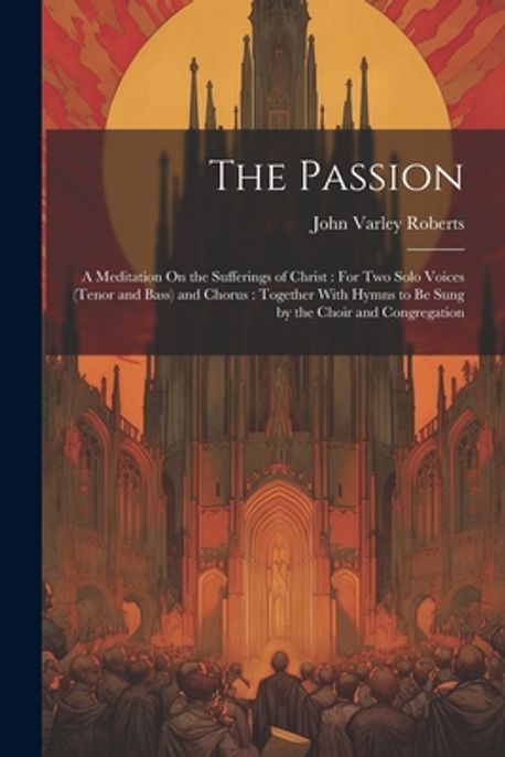 The Passion | Roberts, John Varley - 교보문고