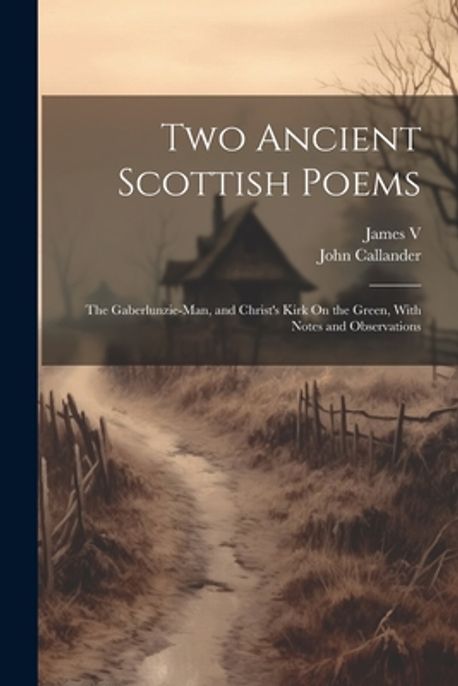 Two Ancient Scottish Poems | Callander, John - 교보문고