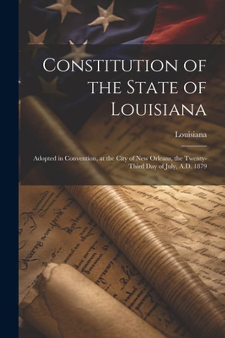 Constitution of the State of Louisiana | Louisiana - 교보문고