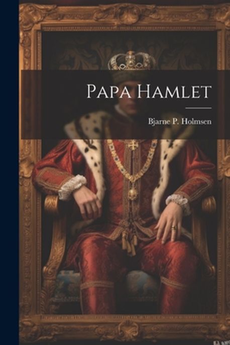 Papa Hamlet | Holmsen, Bjarne P. - 교보문고