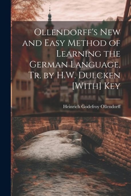 Ollendorff's New and Easy Method of Learning the German Language, Tr ...