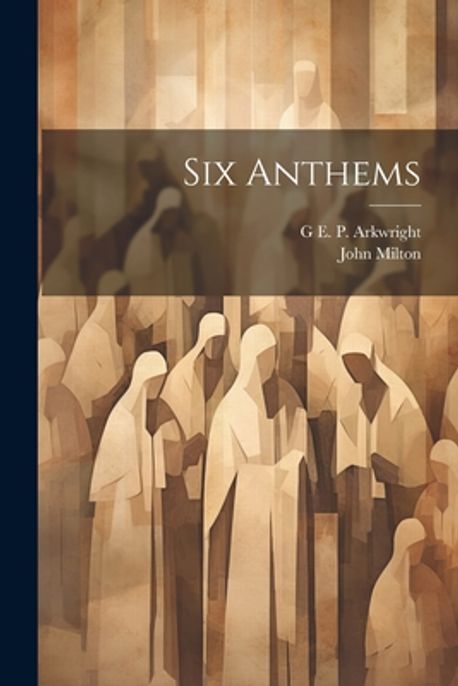 Six Anthems | Milton, John - 교보문고