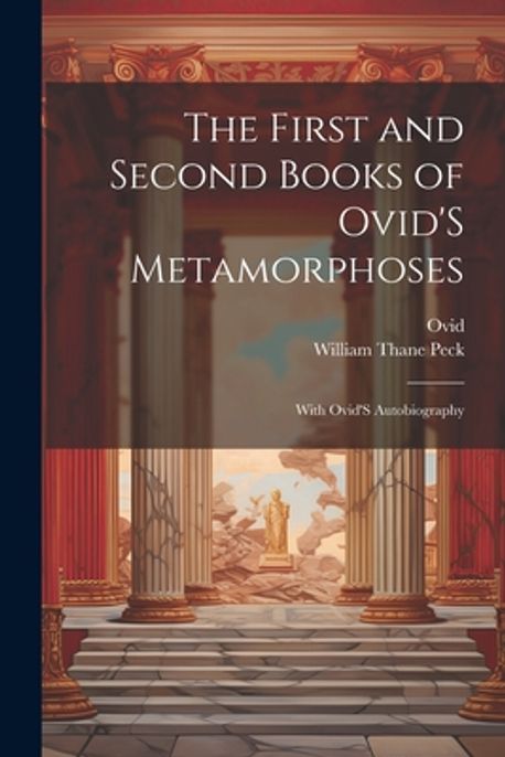 The First and Second Books of Ovid'S Metamorphoses | Ovid - 교보문고