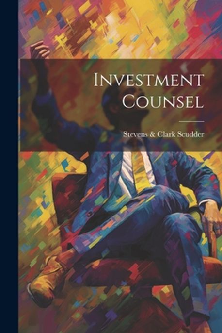 Investment Counsel | Scudder, Stevens &. Clark - 교보문고