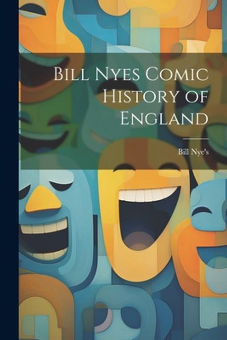 Bill Nyes Comic History of England | Nye's, Bill - 교보문고